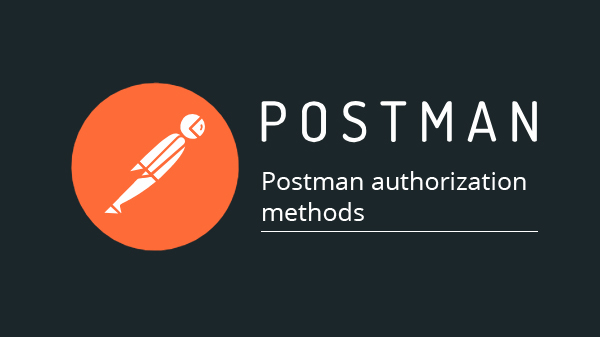 Postman Authorization Methods TestMace Blog